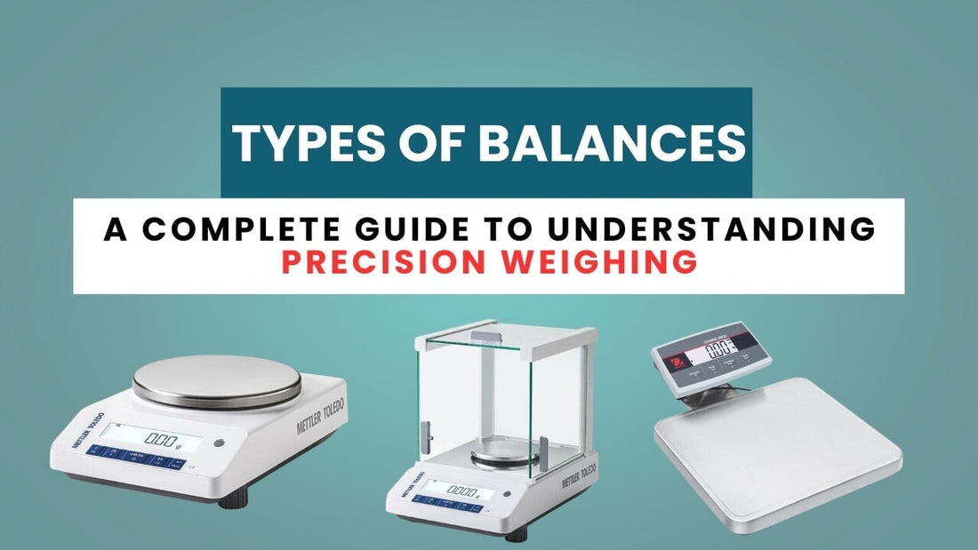 Types of Balances: A Complete Guide to Understanding Precision Weighin